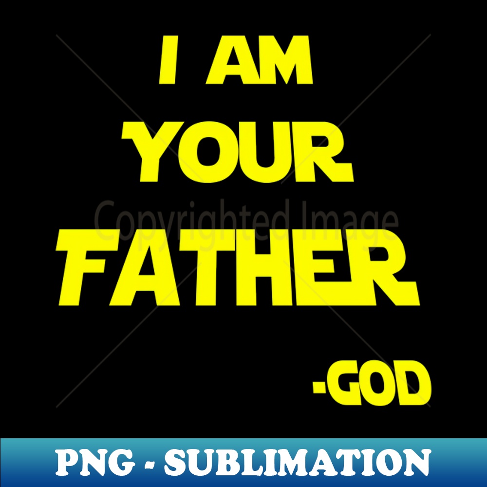 I Am Your Father - God - Sublimation-Ready PNG File - Perfec | Inspire ...