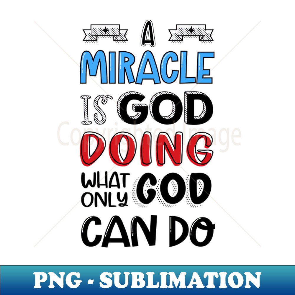 A miracle is God doing what only God can do - Artistic Subli | Inspire ...