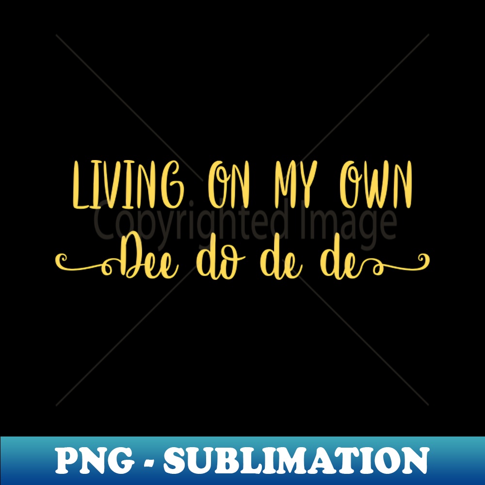 Living On My Own mustard - Vintage Sublimation PNG Download | Inspire ...