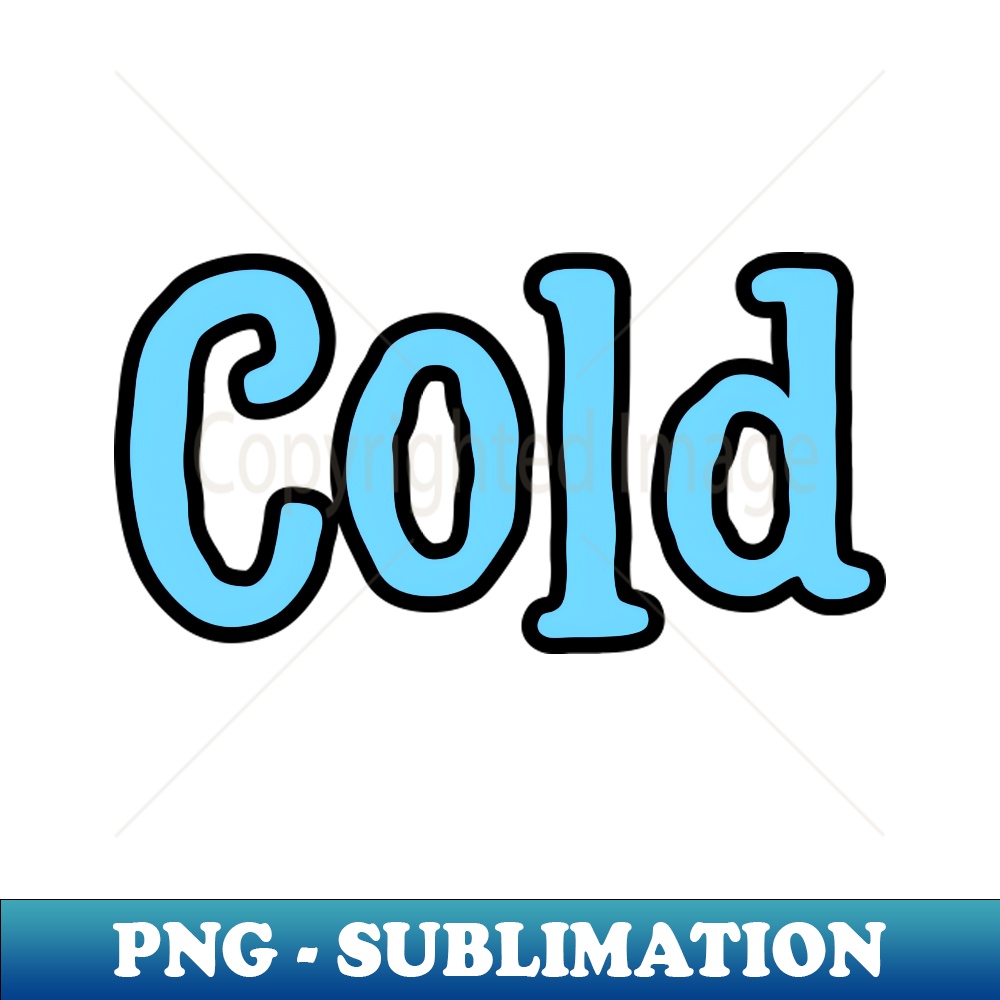 Cold - Special Edition Sublimation PNG File - Bring Your Des | Inspire ...