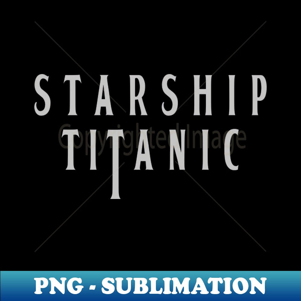 Starship Titanic - Aesthetic Sublimation Digital File - Revo - Inspire ...