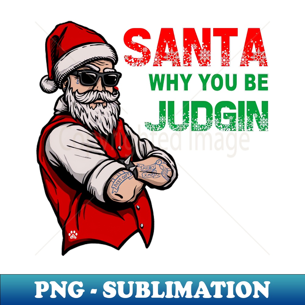 Santa why you be judging - PNG Transparent Sublimation File - Inspire ...