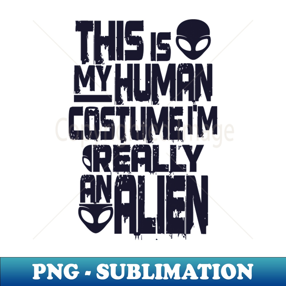 Alien in Disguise Just Blend In - Vintage Sublimation PNG Do | Inspire ...