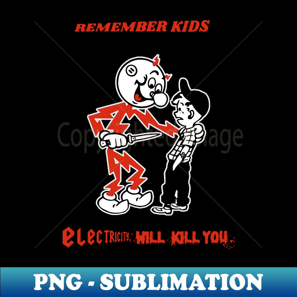 Remember kids electricity will kill you - Digital Sublimatio | Inspire ...