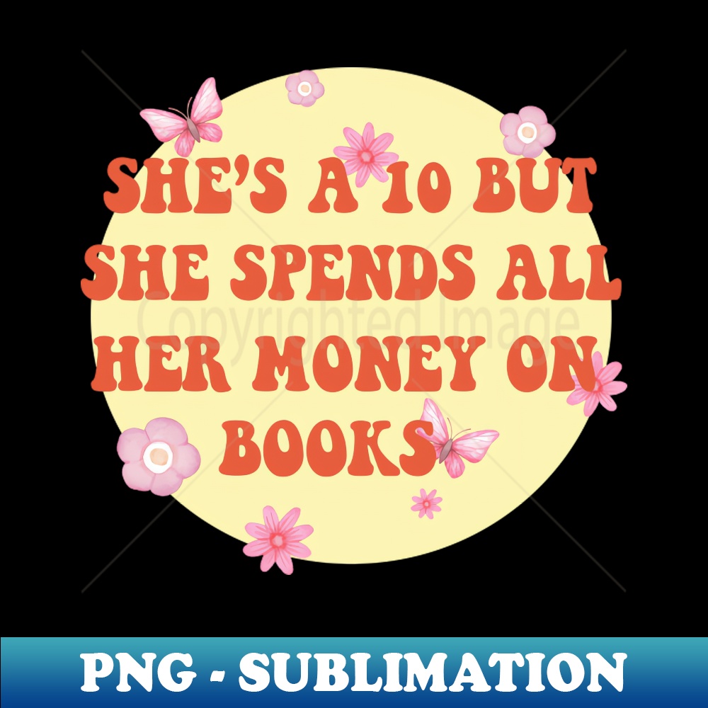 Shes a 10 but she spends all her money on books - Creative S | Inspire ...