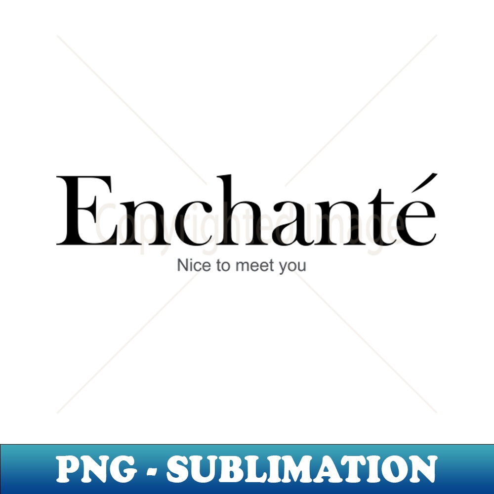 FRENCH WORD Enchante Nice to meet you - Sublimation-Ready PN | Inspire ...