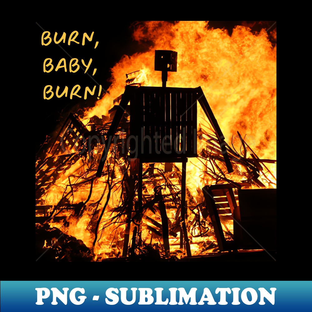 Burn Baby Burn - Stylish Sublimation Digital Download - Unle | Inspire ...