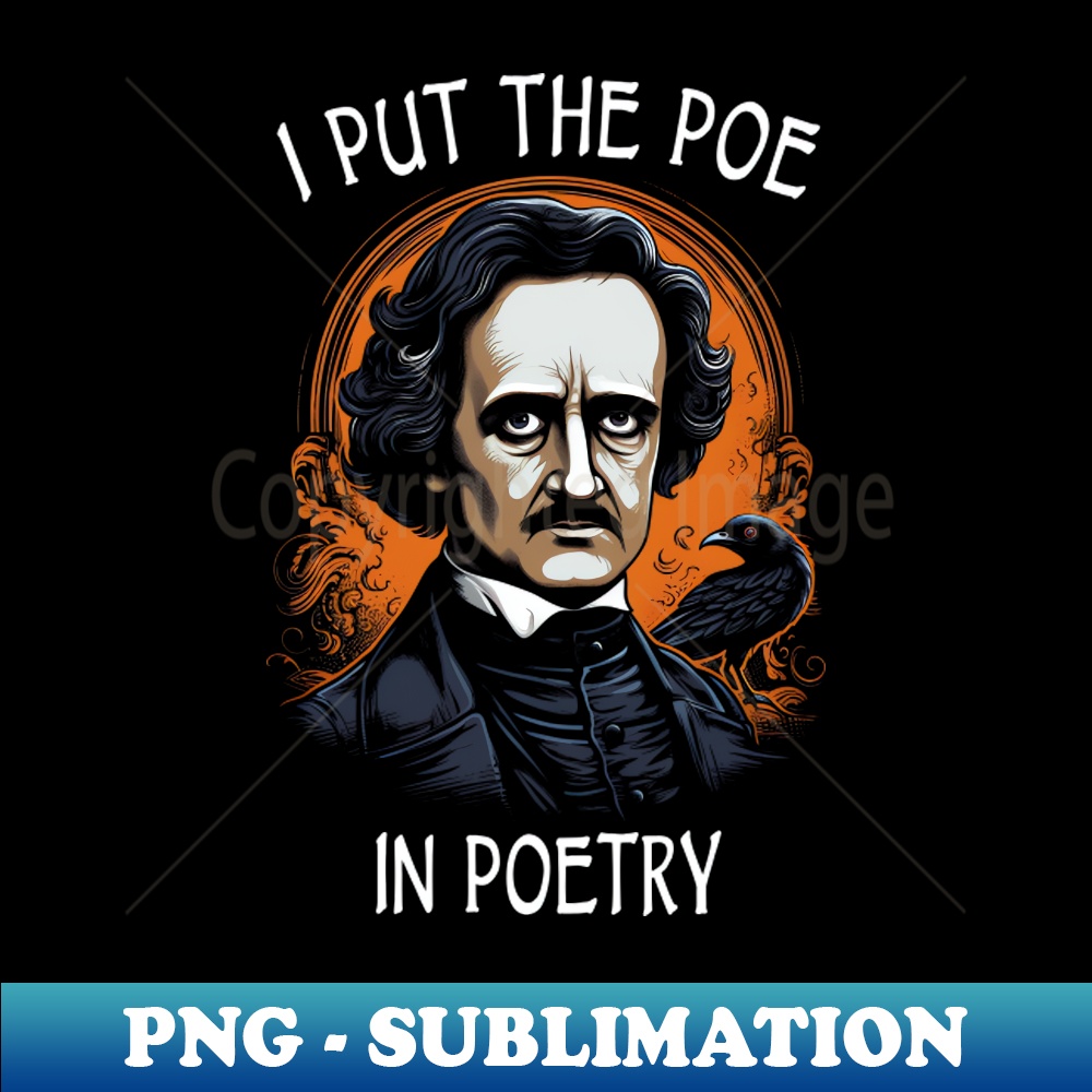 Funny Edgar Allan Poe I Put The Poe In Poetry - Elegant Subl - Inspire ...