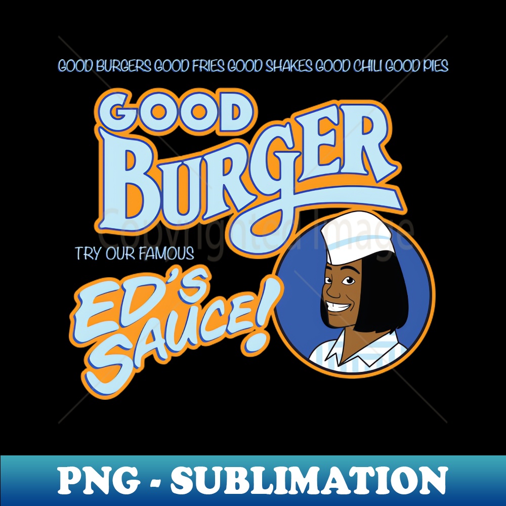 Good Burger Advertisement - Exclusive PNG Sublimation Downlo | Inspire ...