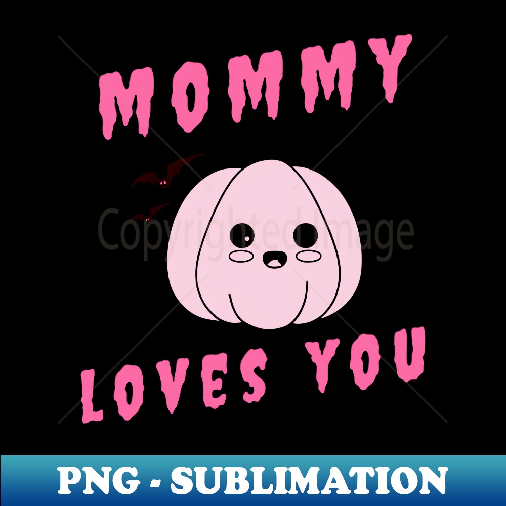 Mommy Loves You Special Edition Sublimation Png File Spi Inspire