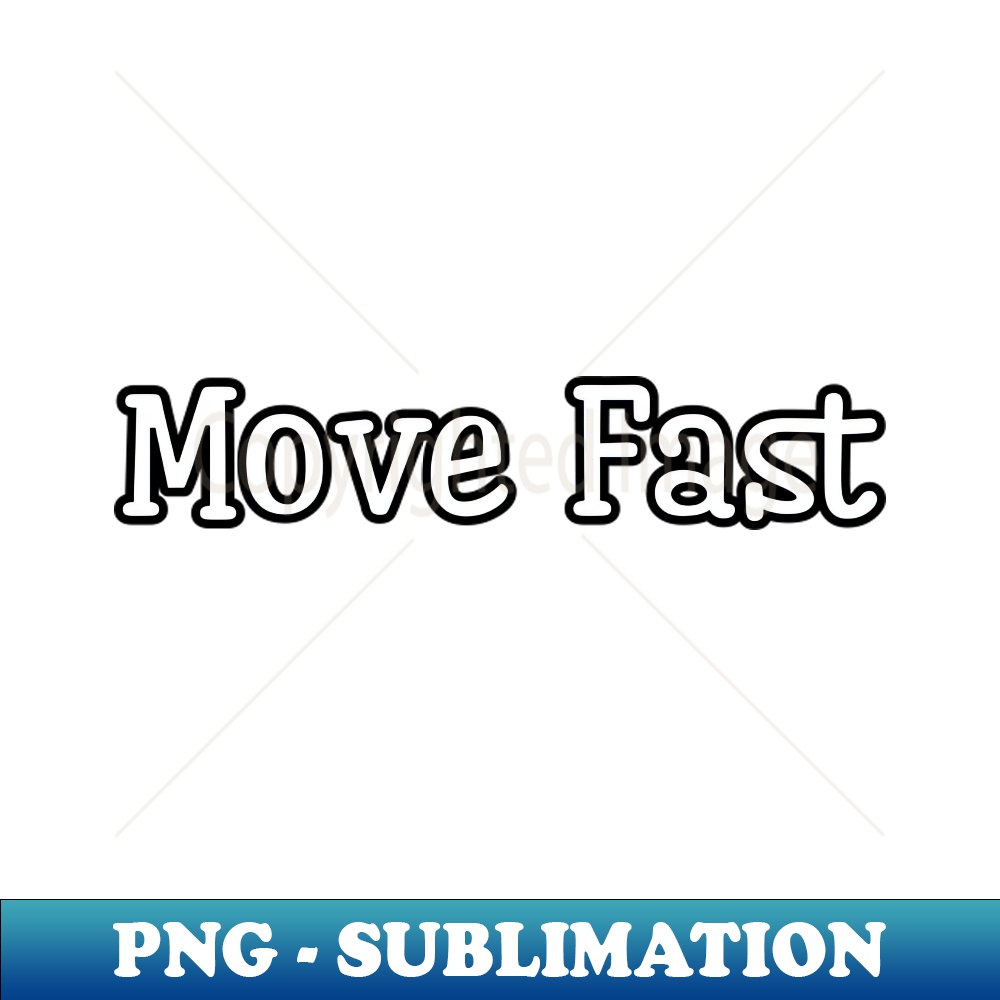 The Power of Moving Fast - Stylish Sublimation Digital Downl | Inspire ...