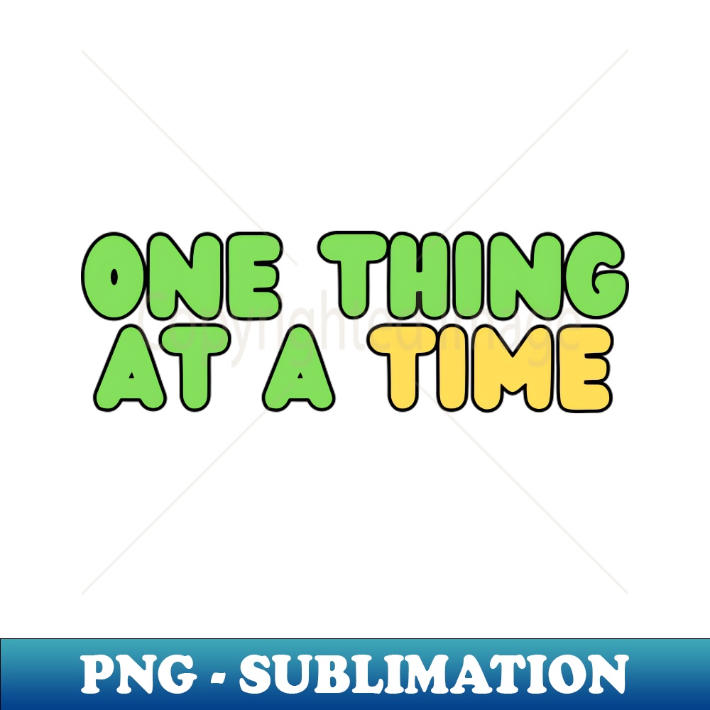 One thing at a Time - Elegant Sublimation PNG Download - Cap | Inspire ...