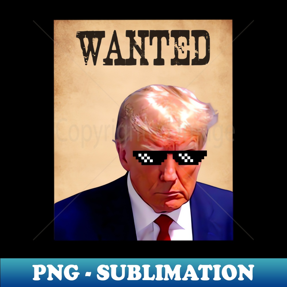 Trump Wanted - PNG Transparent Digital Download File for Sub - Inspire ...