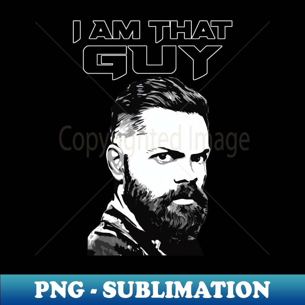 Youre Not that guy I Am That Guy - PNG Transparent Sublimat | Inspire ...