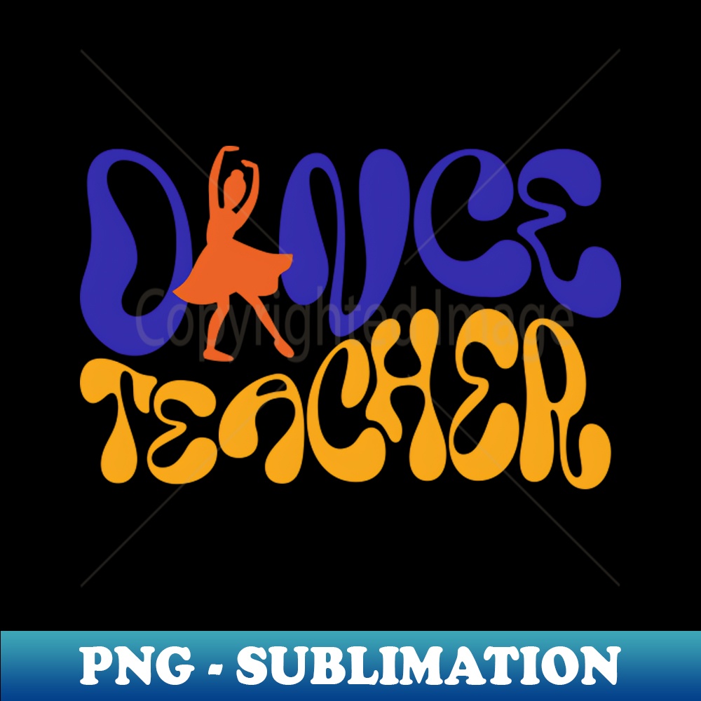 dance teacher - Signature Sublimation PNG File - Create with - Inspire Uplift