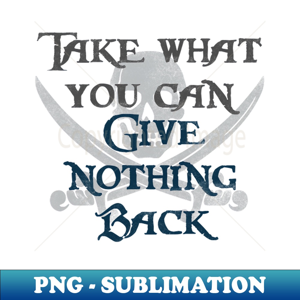 Take What You Can - Instant PNG Sublimation Download - Defyi | Inspire ...