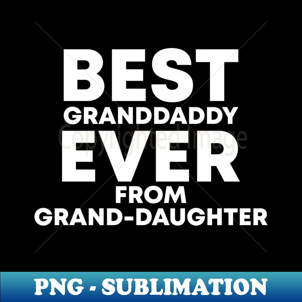 best granddaddy ever from granddaughter cute - Decorative Su | Inspire ...