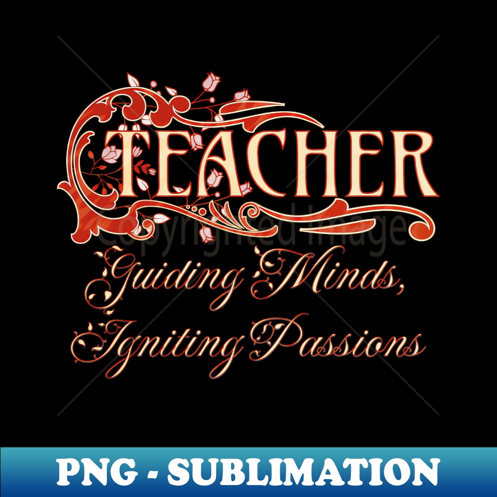Teacher Guiding Minds Igniting Passions - Sublimation-Ready | Inspire Uplift