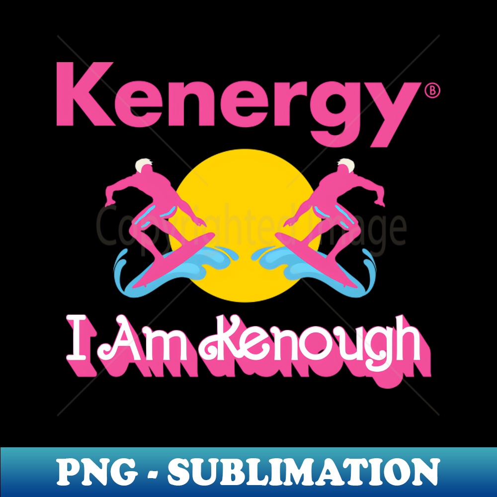 I am kenough - PNG Transparent Digital Download File for Sub | Inspire ...