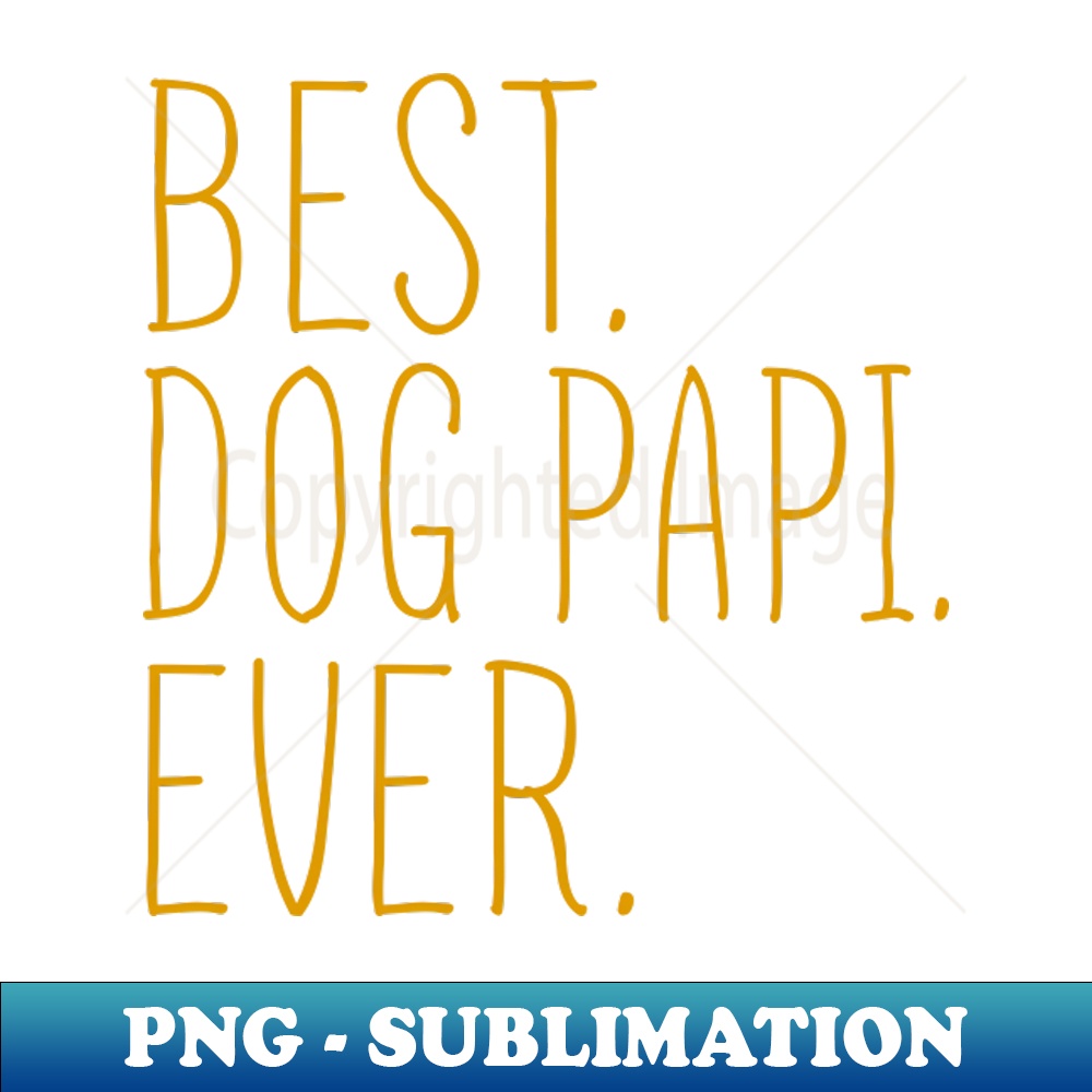 Best Dog Papi Ever Cool - Instant PNG Sublimation Download - - Inspire ...