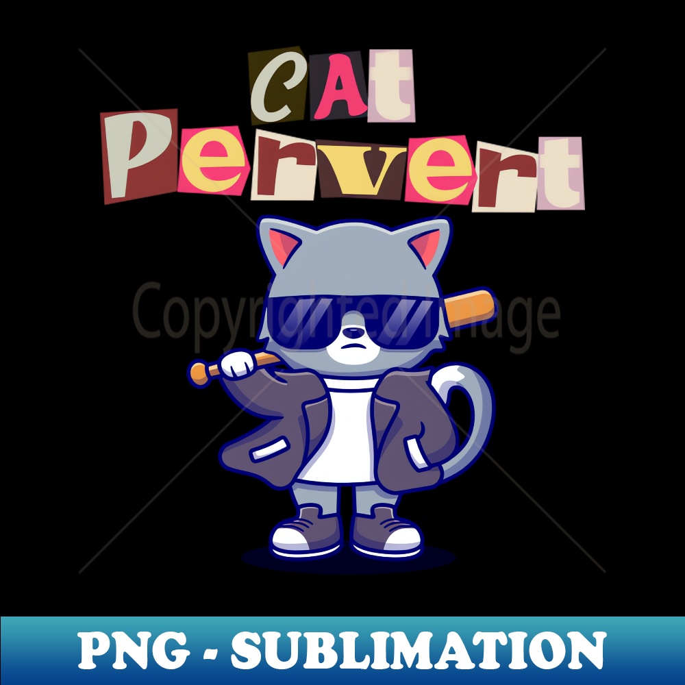 Cat pervert - Funny Cat Memes - PNG Transparent Sublimation - Inspire Uplift