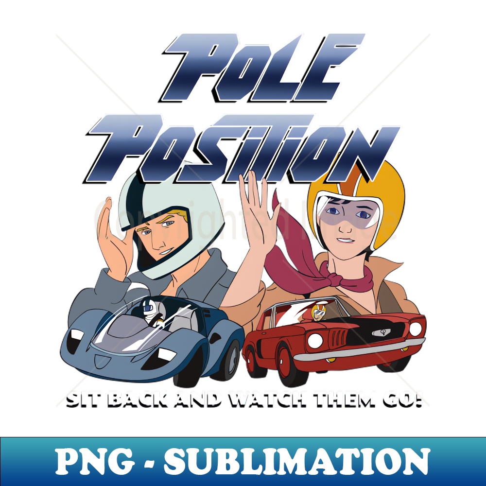 Pole Position Sit Back and Watch Them Go - Retro PNG Sublima | Inspire ...