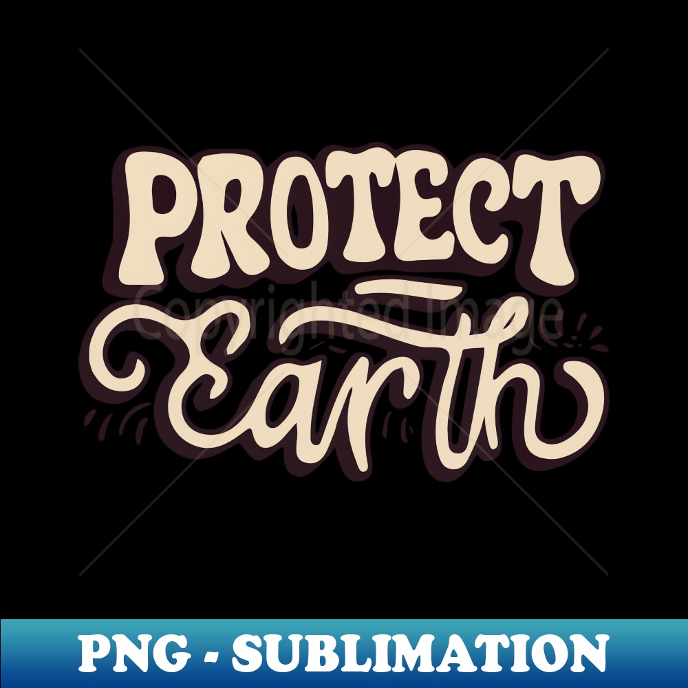 PROTECT EARTH - A Vital Environmental Message - Unique Subli | Inspire ...