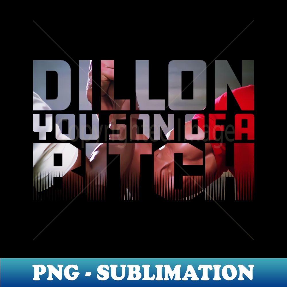 Dillon You son of a Bitch - High-Resolution PNG Sublimation | Inspire ...