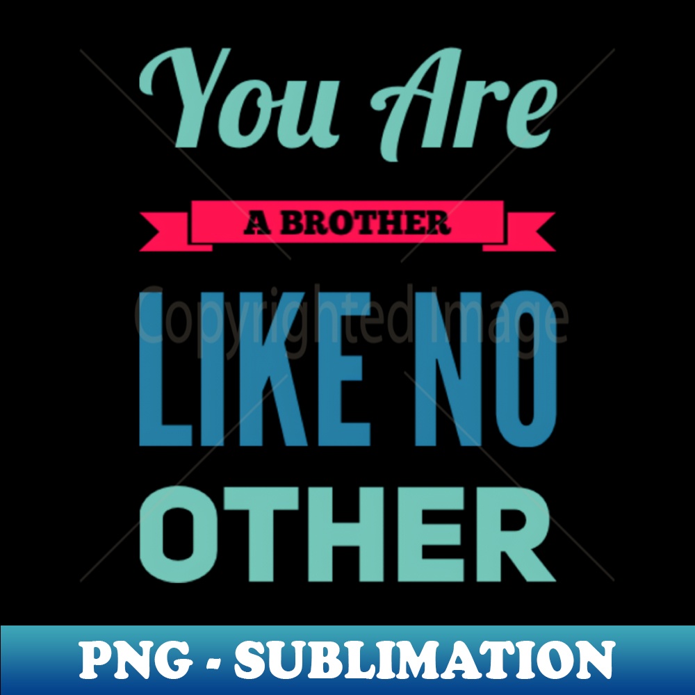 You are a brother like no other - Exclusive Sublimation Digi | Inspire ...