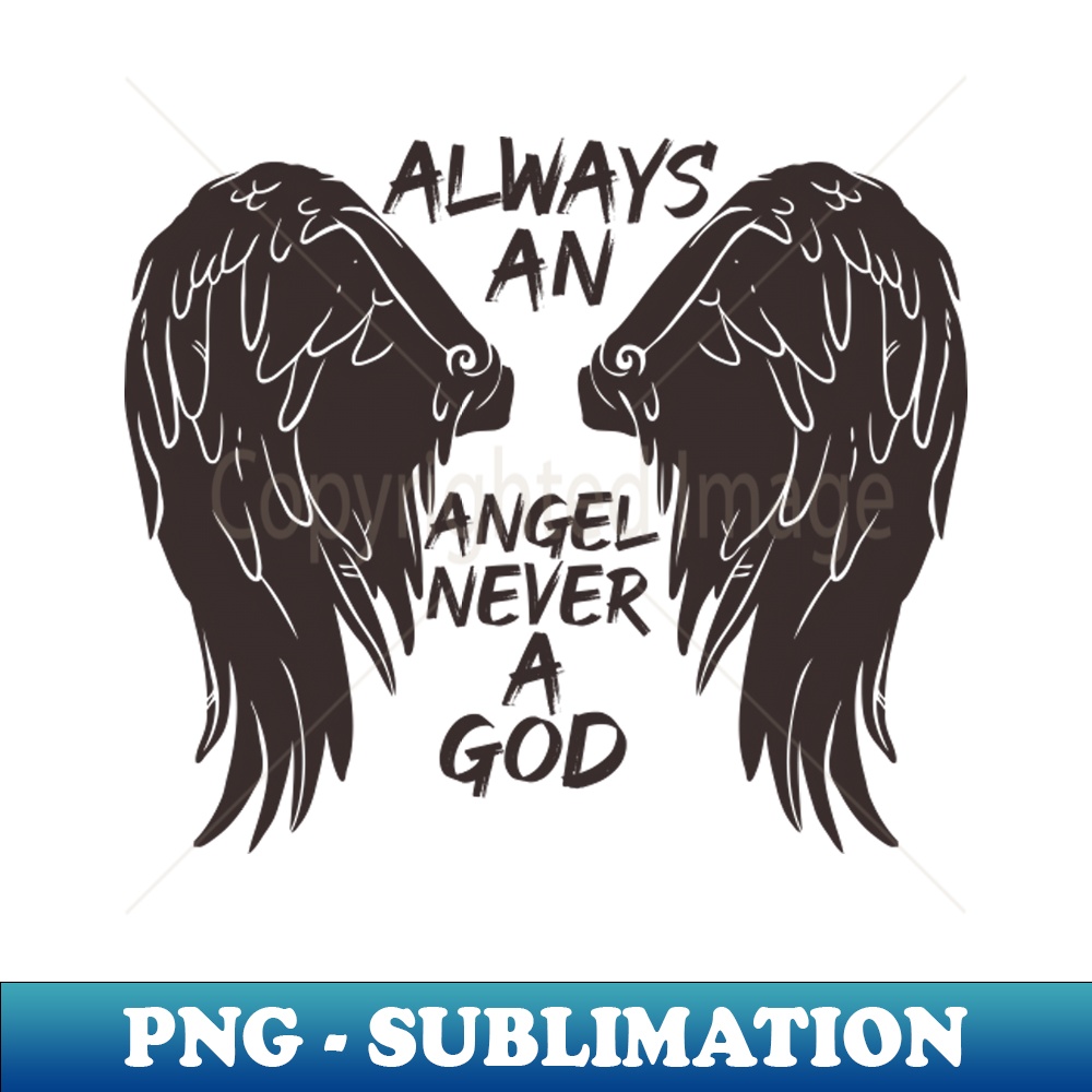 always an angel never a god - Elegant Sublimation PNG Downlo | Inspire ...
