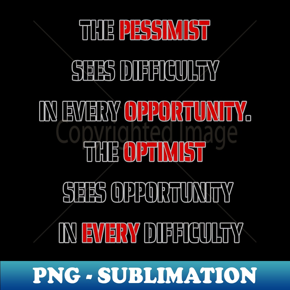The Optimist Sees Opportunity In Every Difficulty - Stylish | Inspire ...