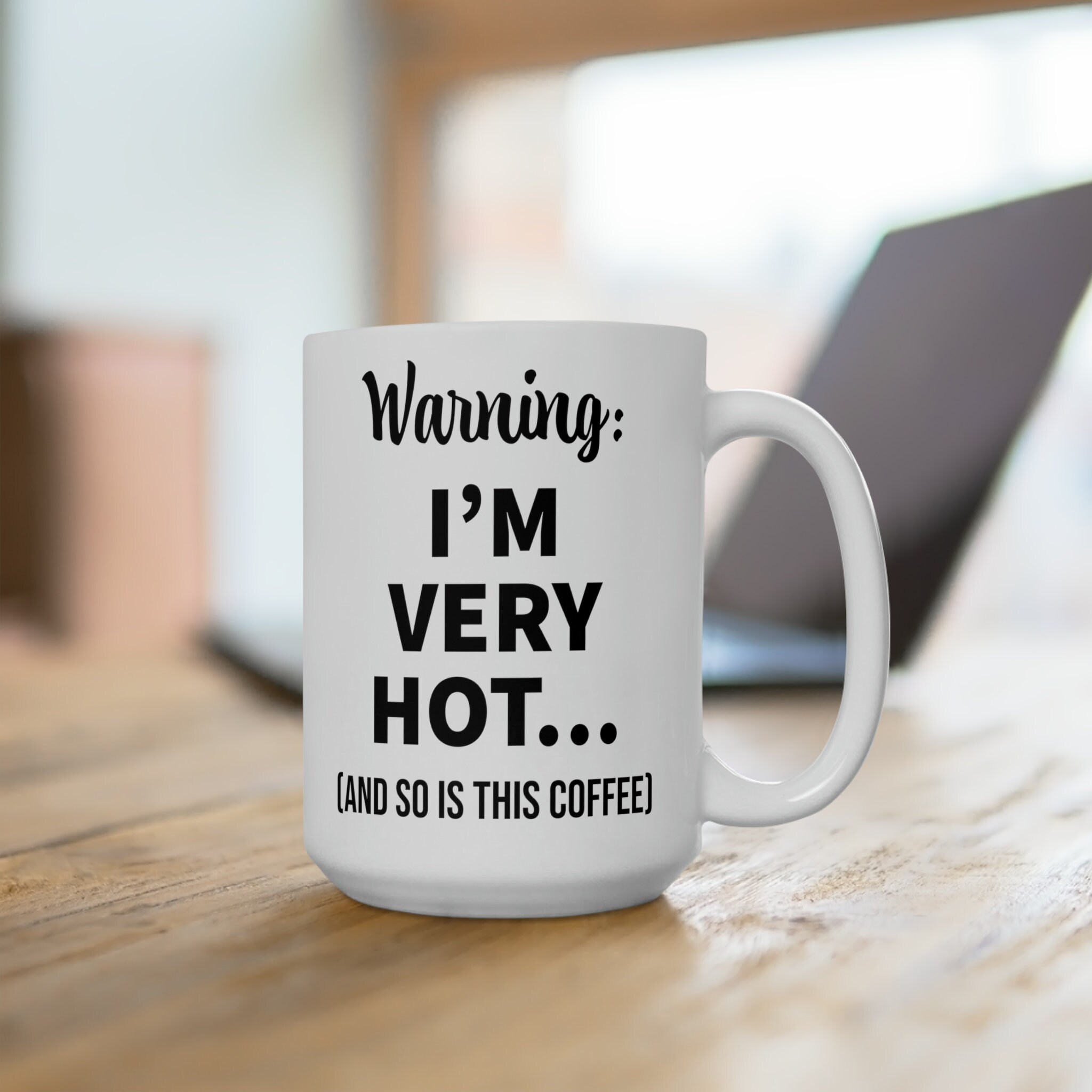 Warning Im Very Hot And So Is This Coffee Sarcastic Gift For | Inspire ...