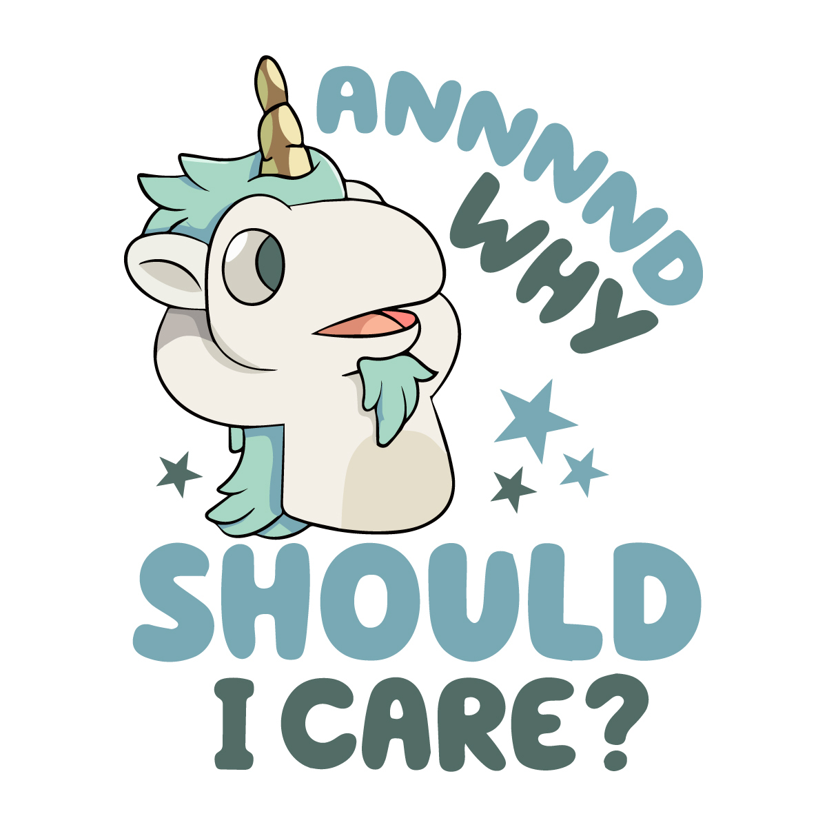 Bluey Sarcastic Unicorn Annnnd Why Should I Care Png,Funny | Inspire Uplift
