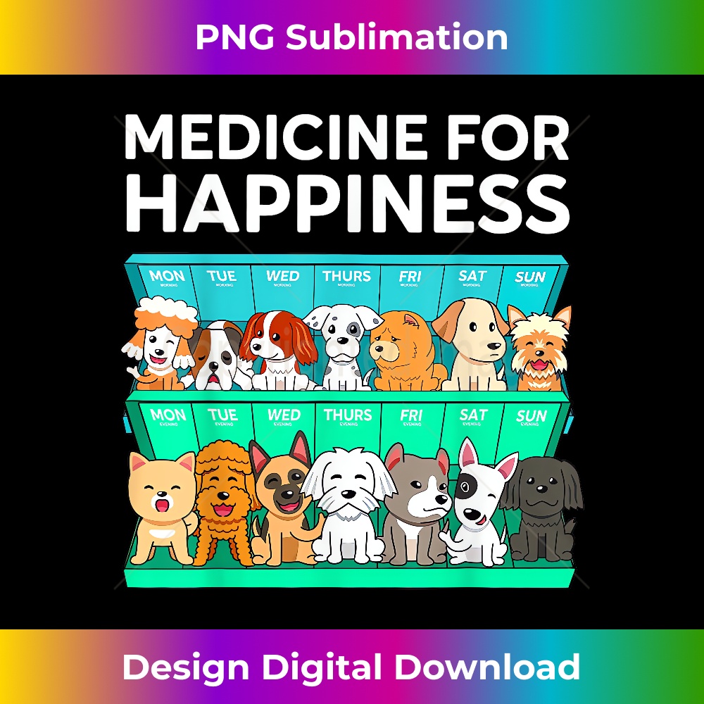 My Medicine For Happiness Called Dogs Every Day Dog Lov - Sl | Inspire ...