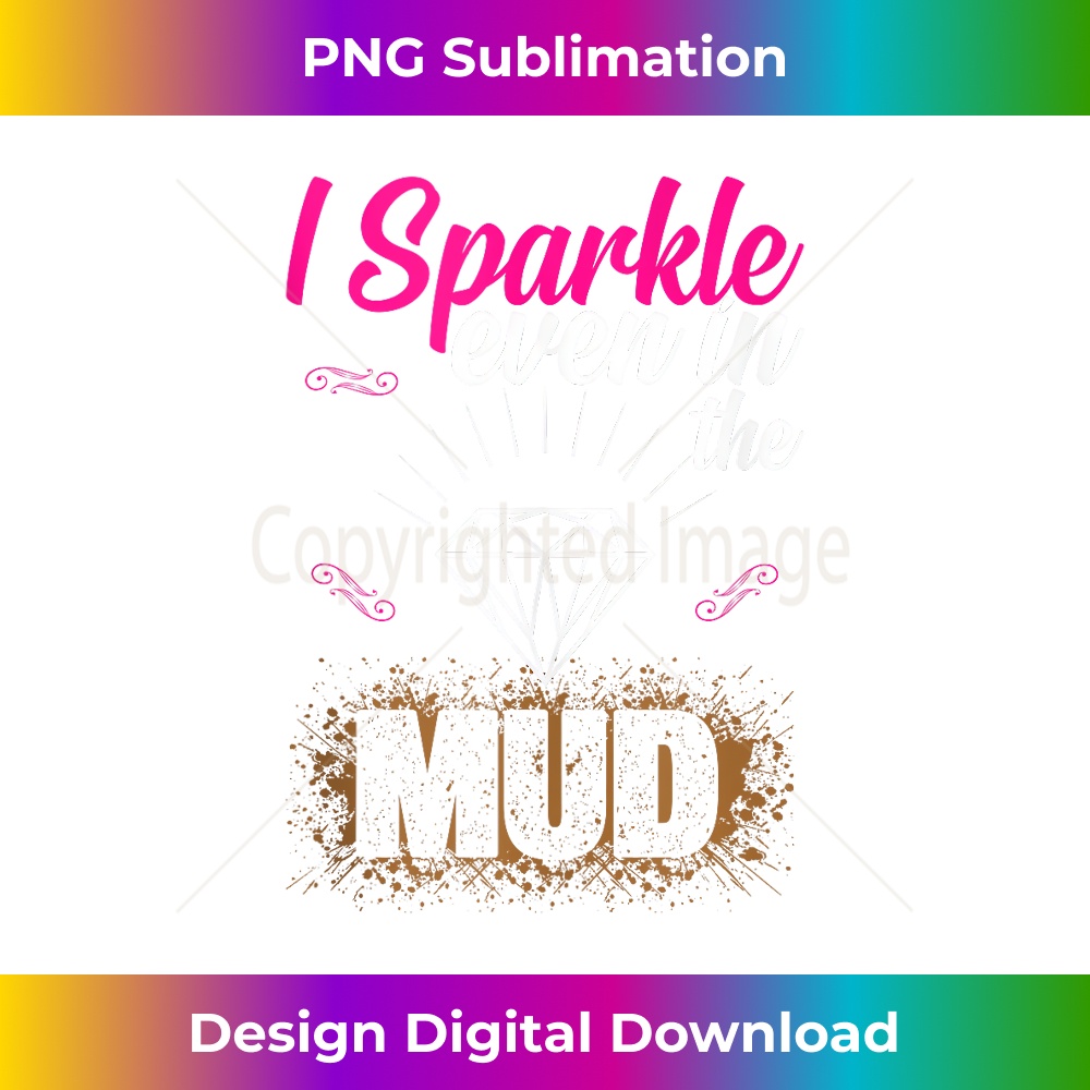 I Sparkle Even in Mud Team Girls Mud Run Funny ATV Quad Tank | Inspire ...