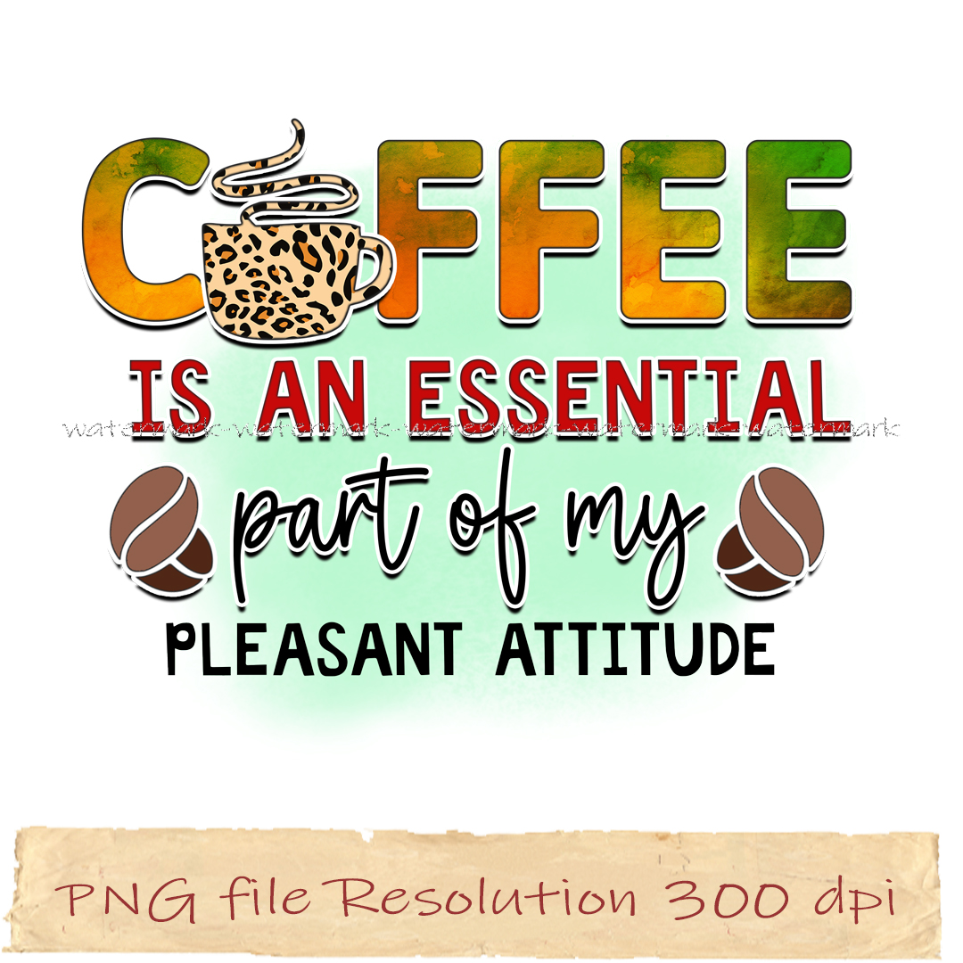 Coffee is an essential part of my pleasant attitude png, Sar | Inspire ...