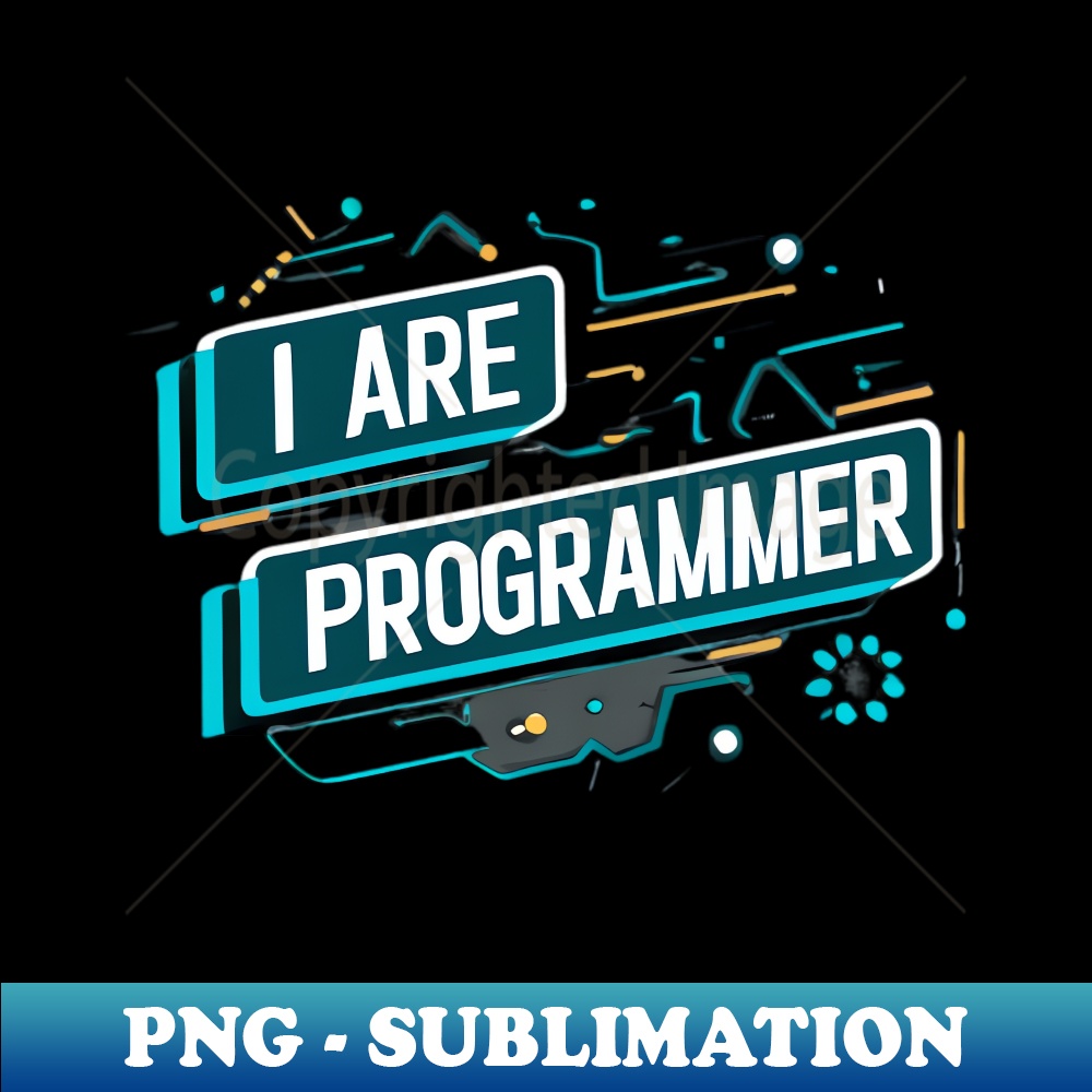 I Are Programmer - Premium PNG Sublimation File - Perfect fo - Inspire Uplift