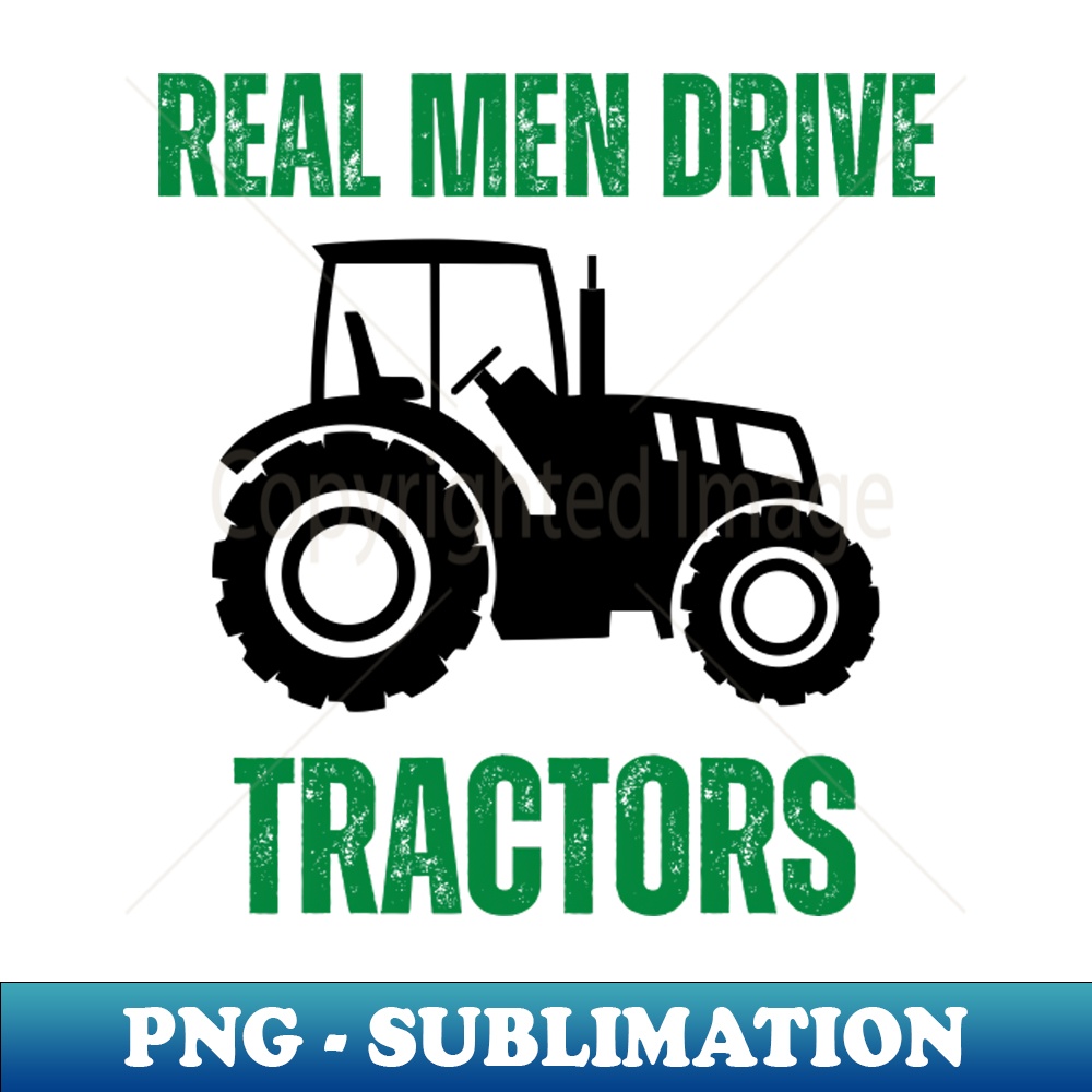 Real men drive tractors - Farmer - Sublimation-Ready PNG Fil | Inspire ...
