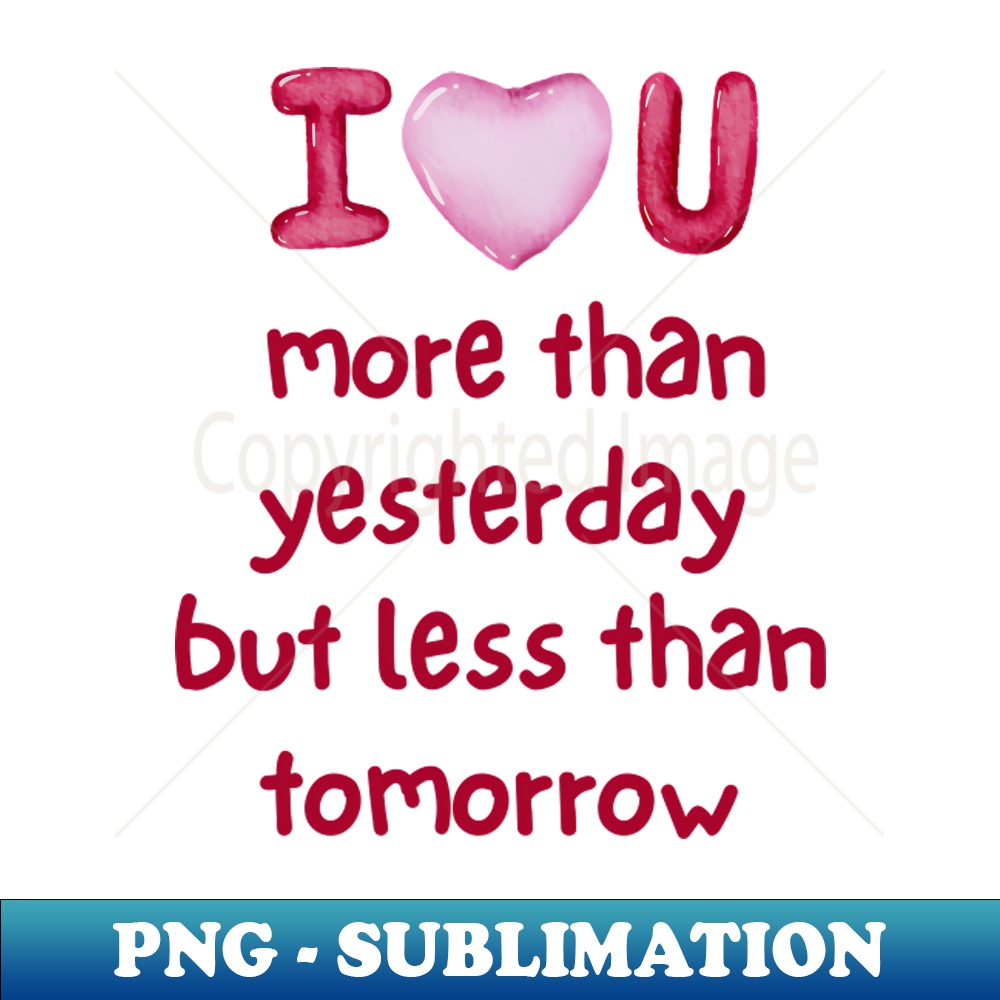 Valentine Quote I love you more than yesterday but less tha | Inspire ...