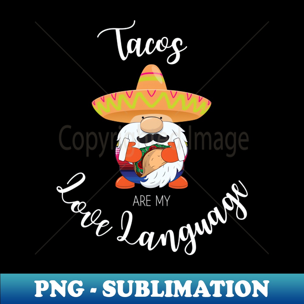 Tacos are my love language mexican gnome sombrero tacos i lo | Inspire ...