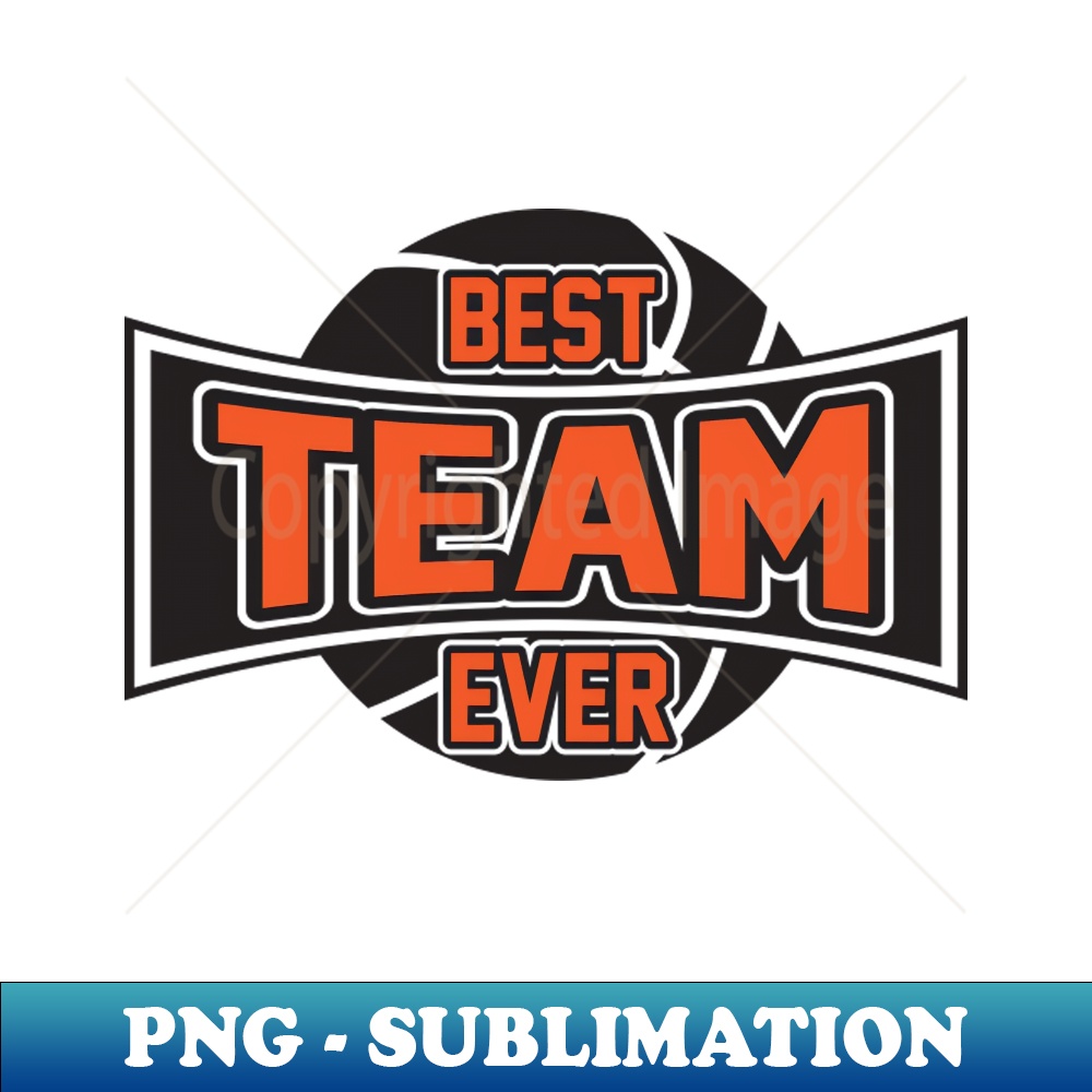 Best Team Ever - PNG Transparent Sublimation Design - Spice | Inspire ...