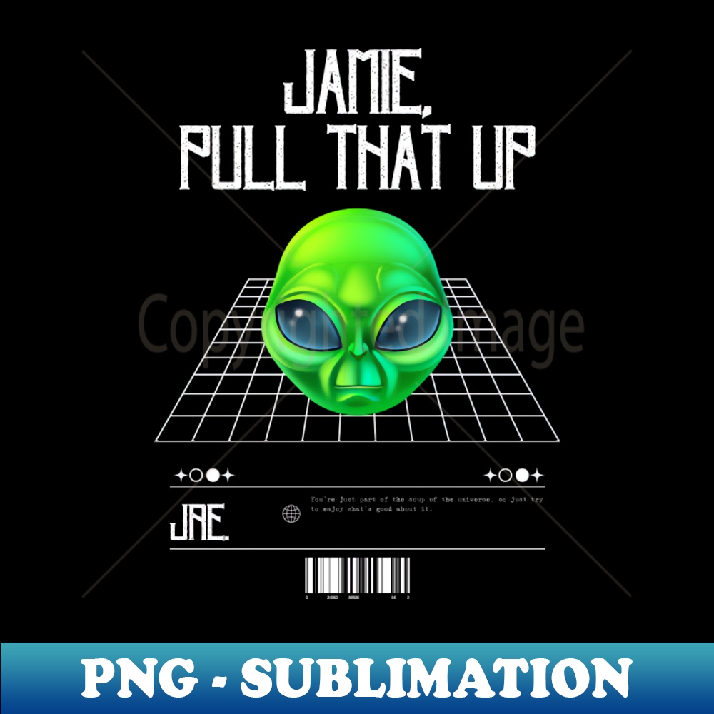 Jamie Pull That up The Jre - Premium PNG Sublimation File - | Inspire ...