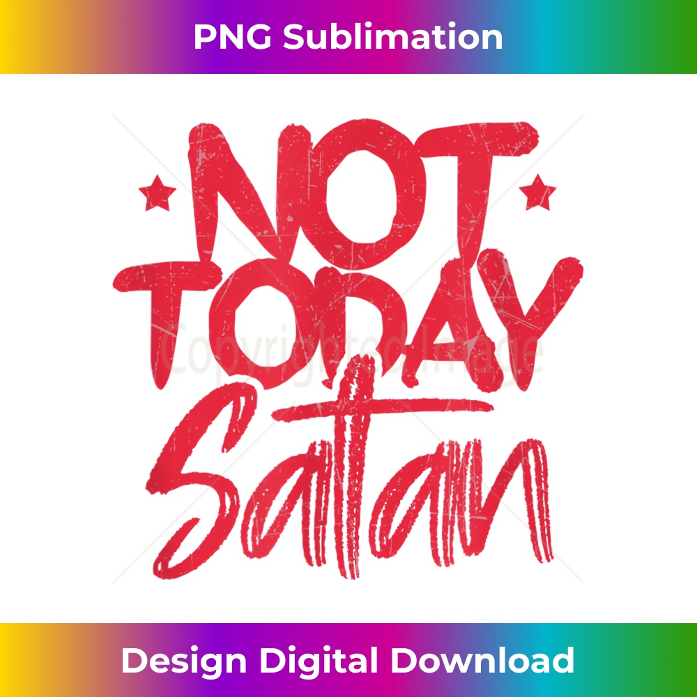 Not Today S - Eco-Friendly Sublimation PNG Download - Rapidl | Inspire ...