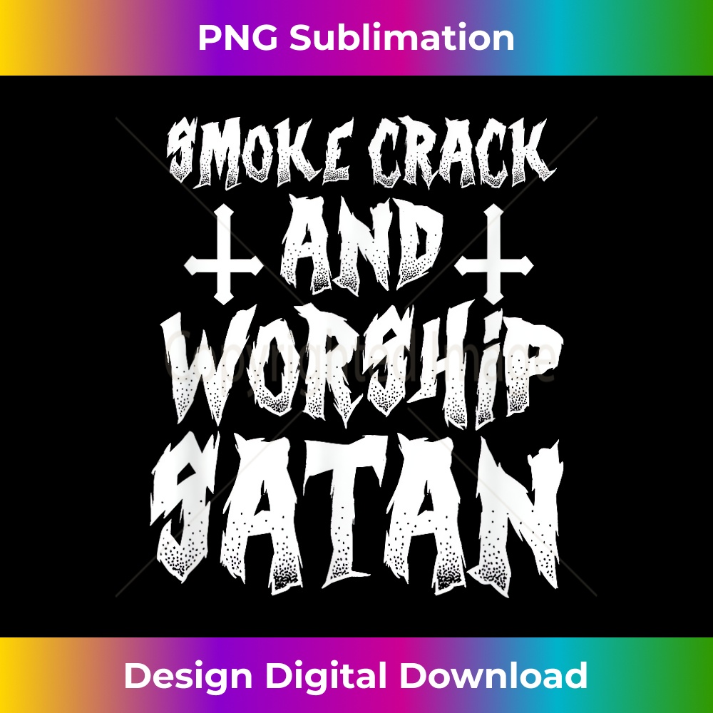Smoke Crack And Worship Satan Funny Sat - Eco-Friendly Subli | Inspire ...