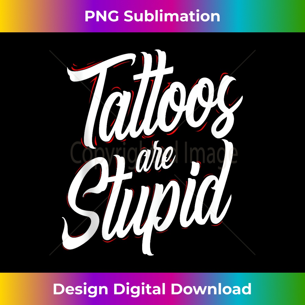 Tattoos Are Stupid Sarcastic Ink Addict Tattooed Tank - Besp | Inspire ...