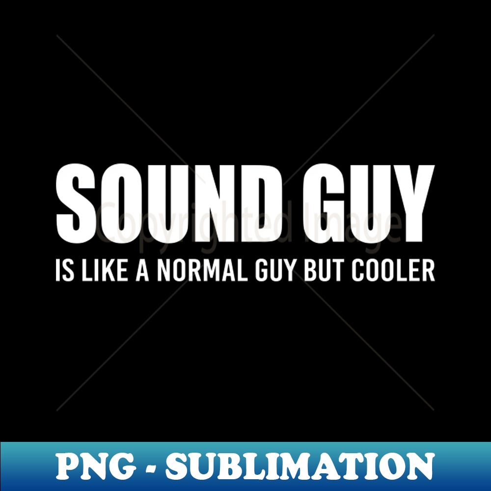 Sound Guy is like a normal guy but cooler - Artistic Sublima | Inspire ...