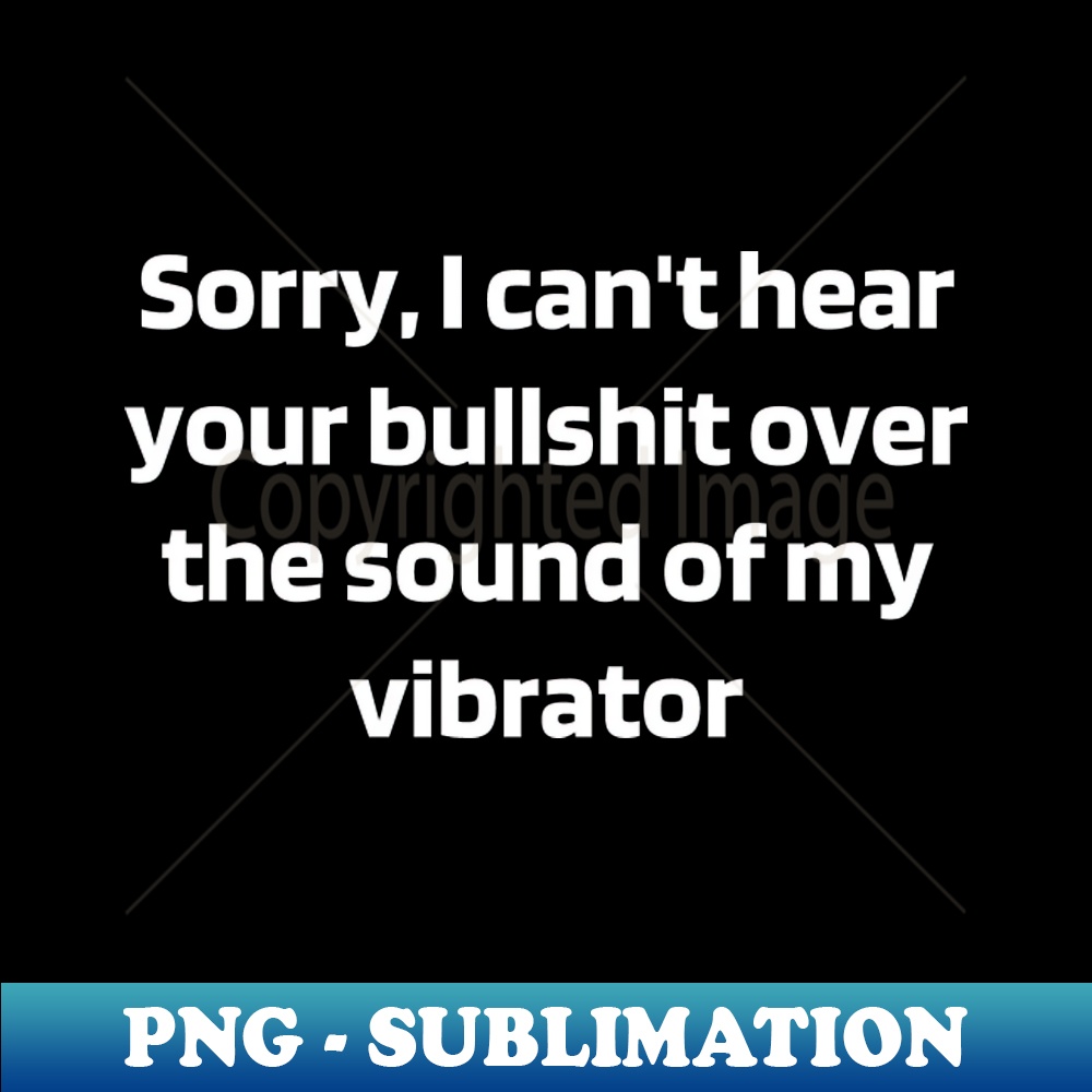 Cant hear your shit - Digital Sublimation Download File - Br | Inspire ...