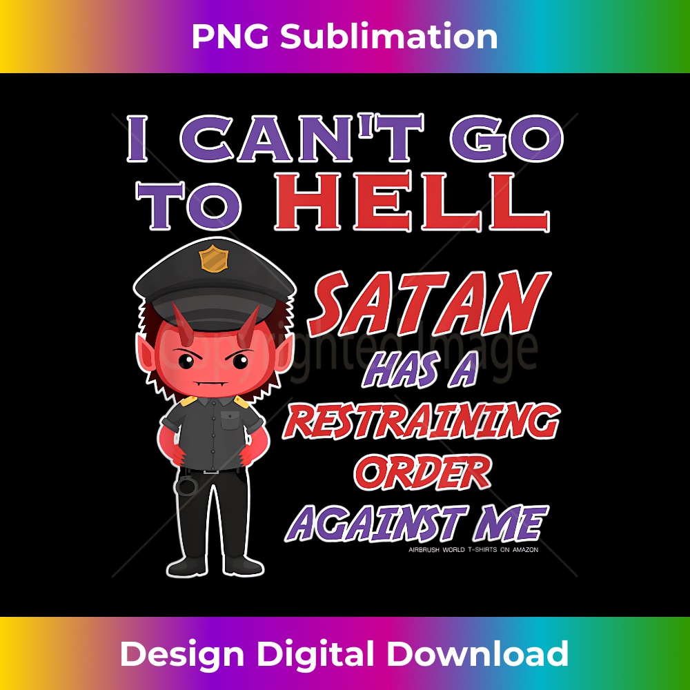 I Can't Go To Hell Satan Has Restraining Order Funny W - Chi - Inspire ...