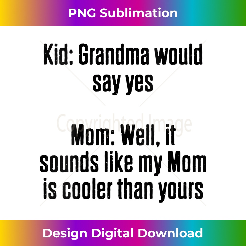 Womens Kid Grandma Would Say Yes It Sounds Like My Mom Is C | Inspire ...