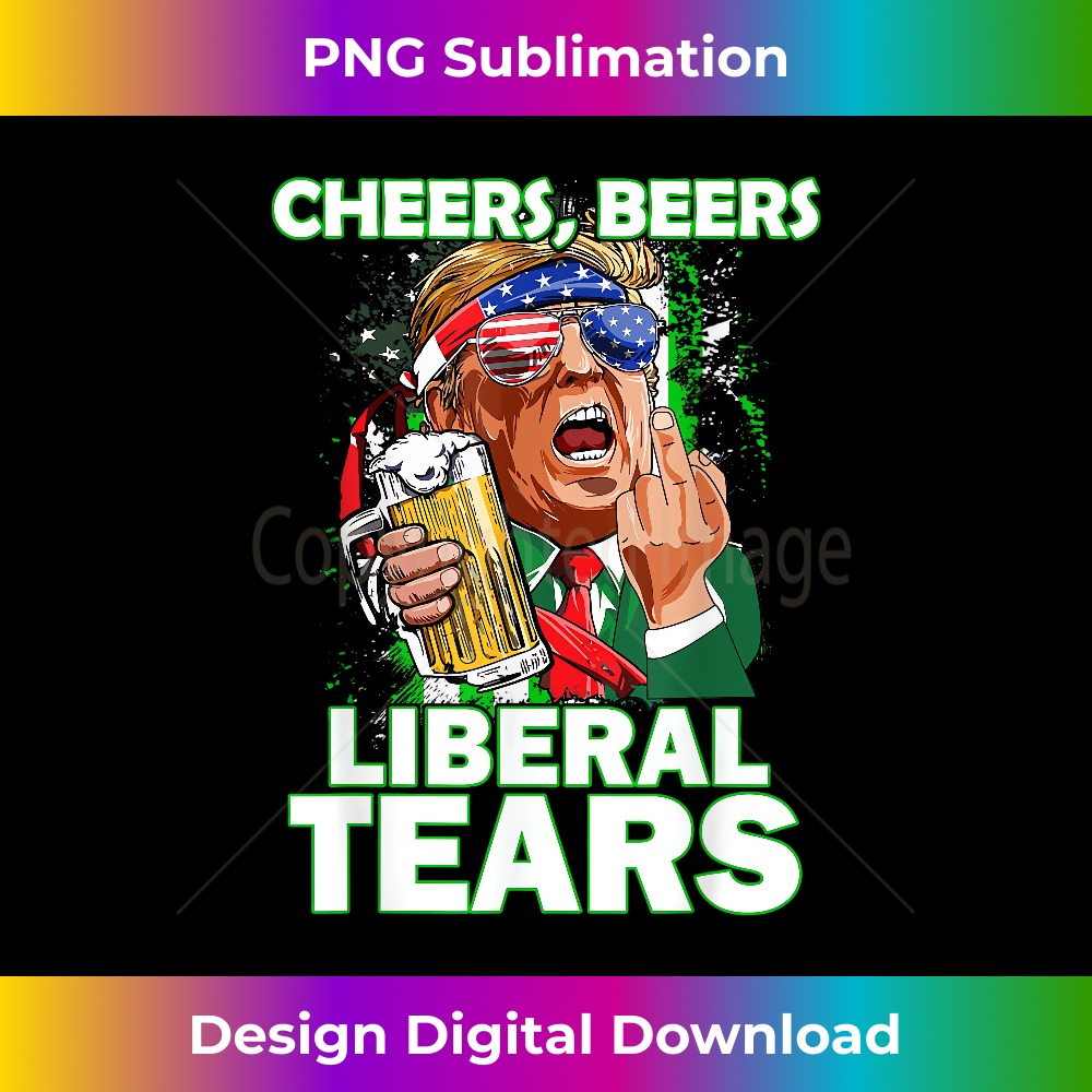 Cheers Beers Liberal Tears Trump Holding Beer Patrick's - In | Inspire ...